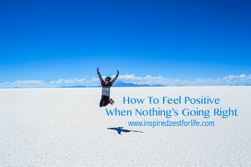 How To Feel More Positive When Nothing's Going Right